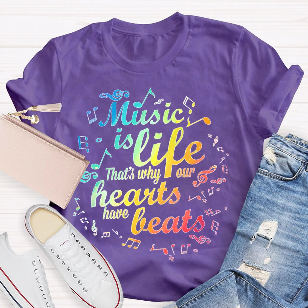 Music Is Life That's Why Our Hearts Have Beats T-shirt