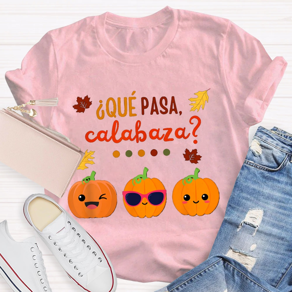 Que Pasa Calabaza Bilingual Teacher Halloween T-shirt