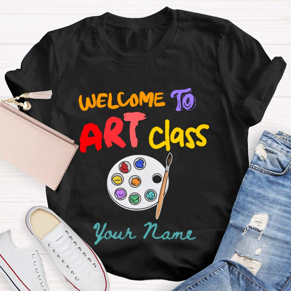 Personalized Name Welcome To Art Class T-shirt
