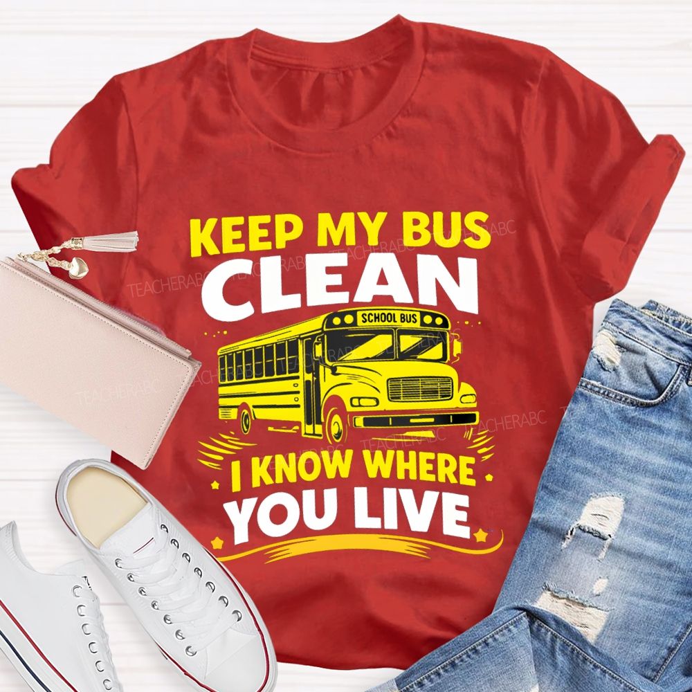 Keep My Bus Clean School Bus I Know Where You Live T-shirt