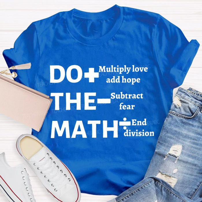 Do The Math Multiply Love And Hope Subtract Fear And Division T-shirt